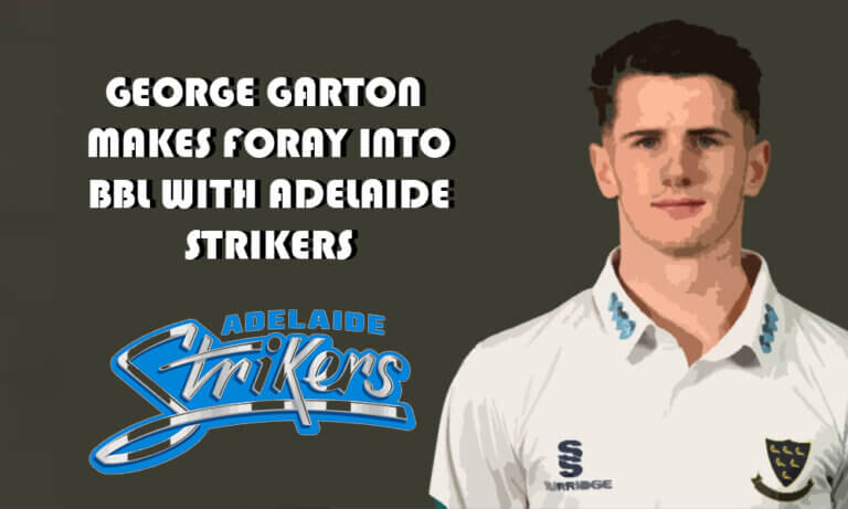 George Garton Joins Adelaide Strikers for BBL | cric-life.com